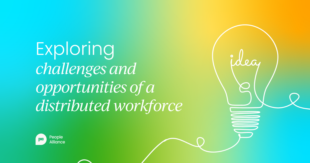 Exploring challenges & opportunities of a distributed workforce