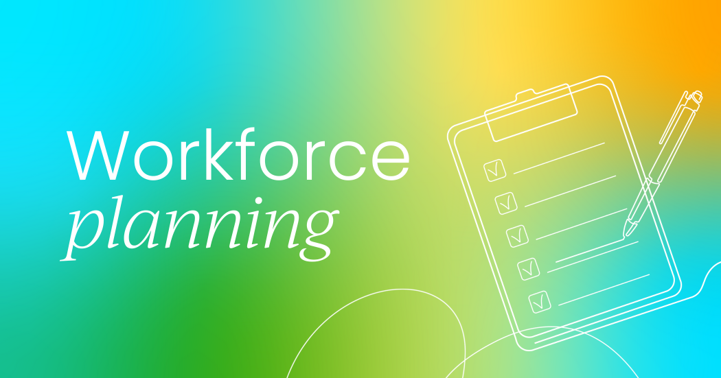 Workforce planning: Steps, benefits & examples